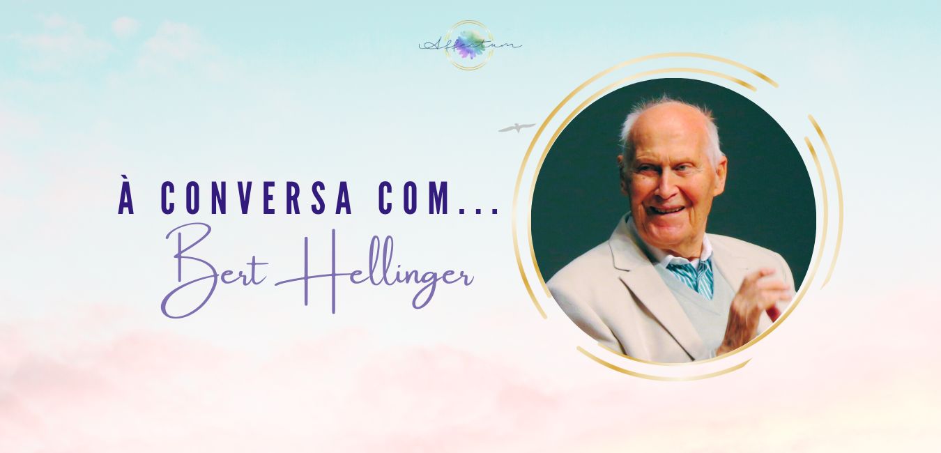 À CONVERSA COM BERT HELLINGER - Affectum